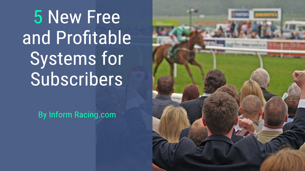 5 New Free and Profitable Systems for Subscribers - Inform Racing